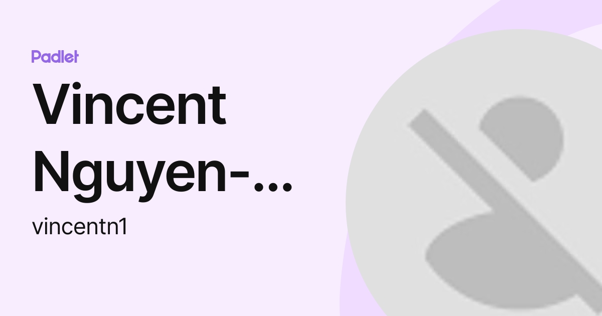 Vincent Nguyen-Bui (vincentn1) profile | Padlet