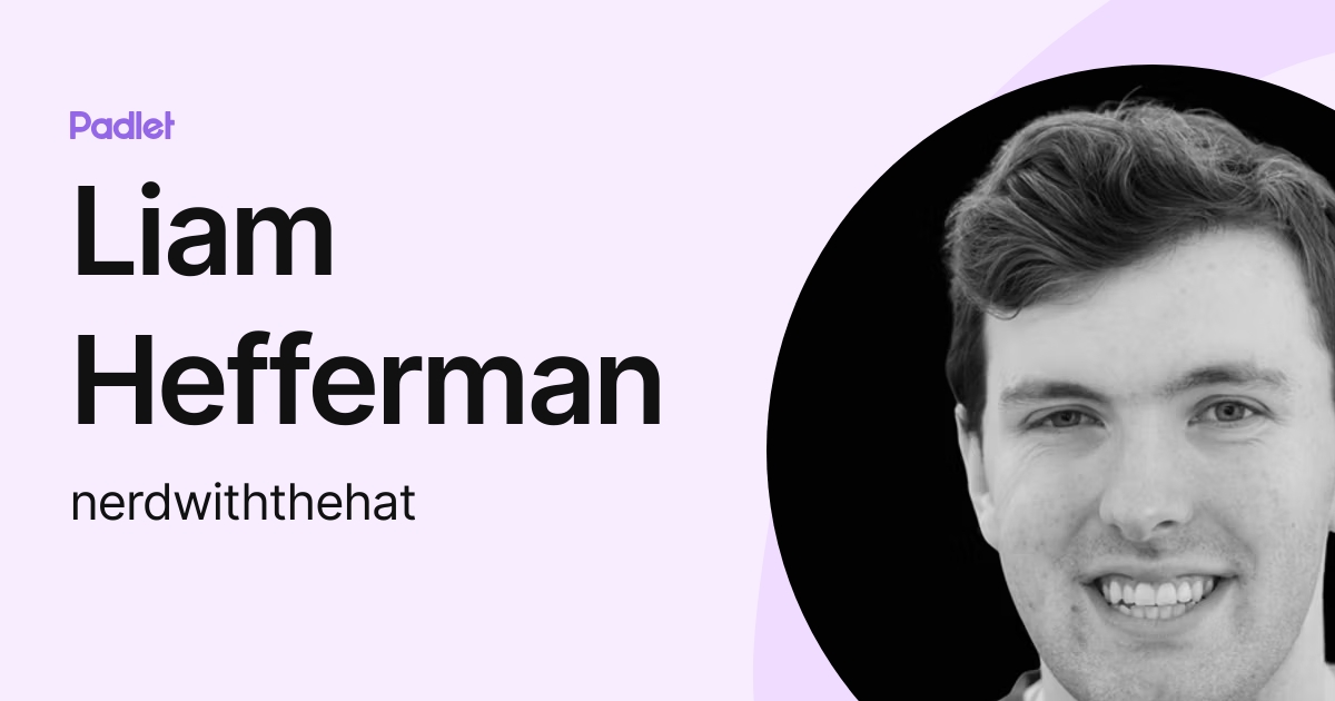 Liam Hefferman (nerdwiththehat) profile | Padlet