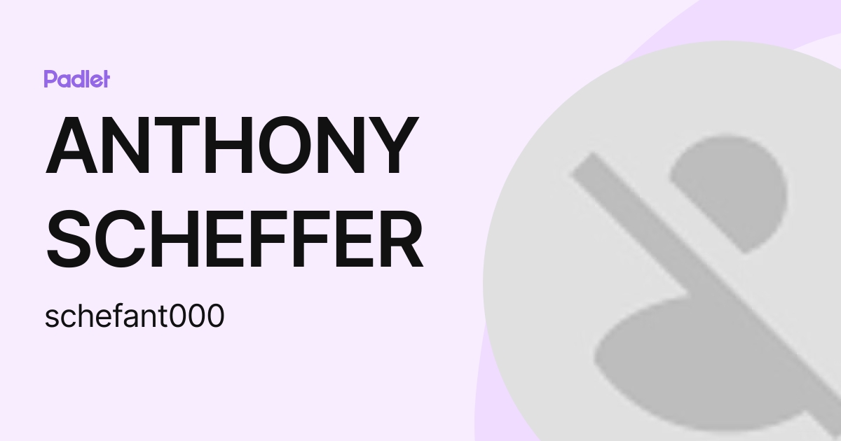 ANTHONY SCHEFFER (schefant000) profile | Padlet