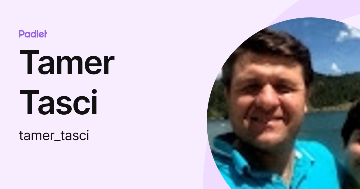 Tamer Tasci (tamer_tasci) profile | Padlet