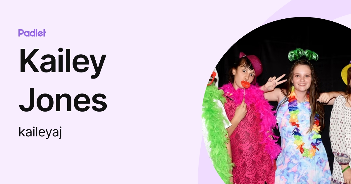 Kailey Jones (kaileyaj) profile | Padlet