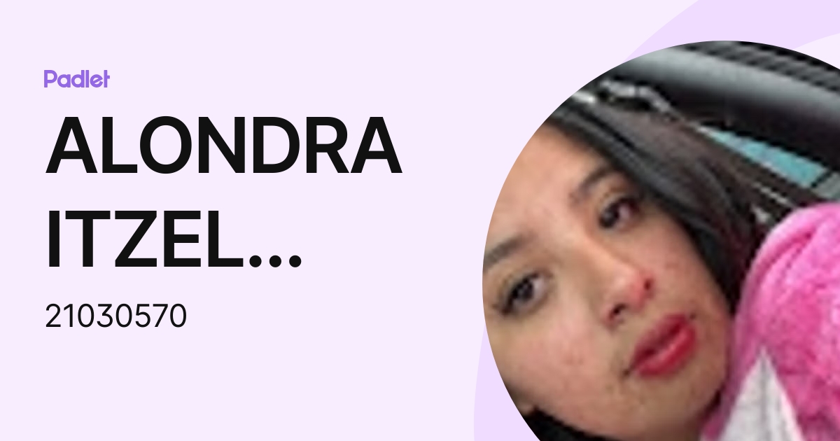 ALONDRA ITZEL MEDINA ZAMBRANO (21030570) profile | Padlet