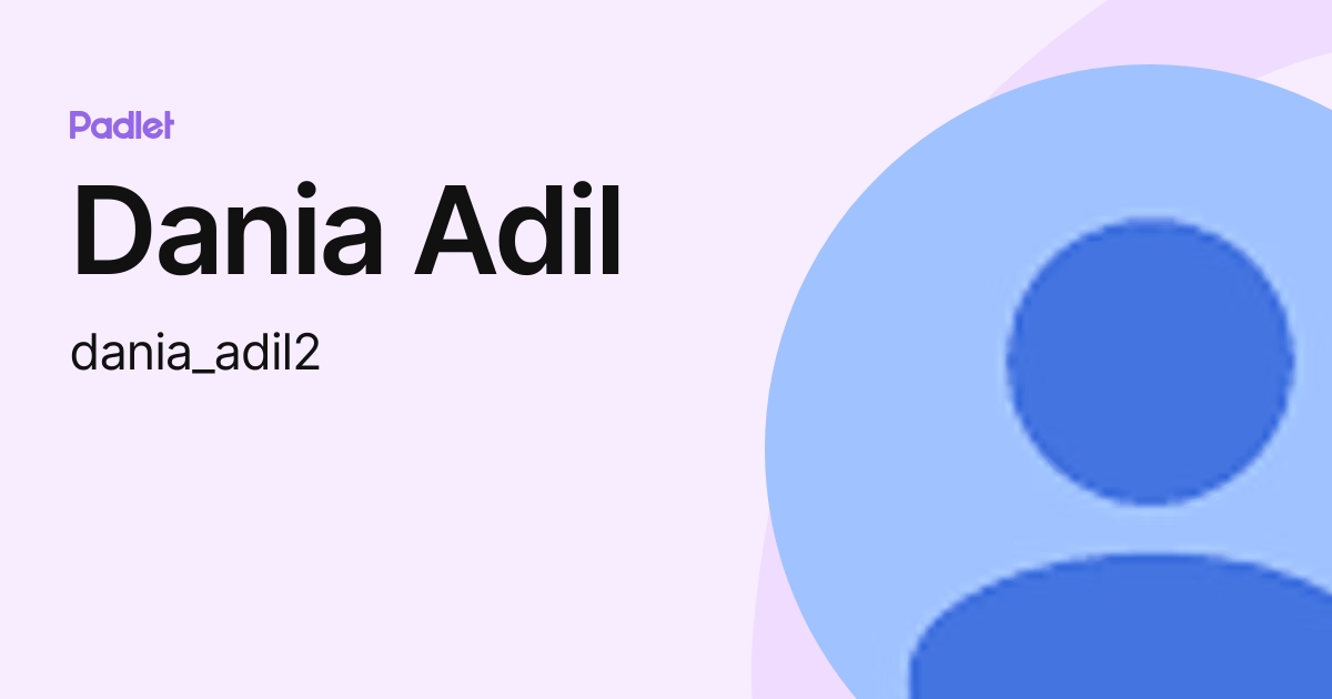 Dania Adil (dania_adil2) profile | Padlet
