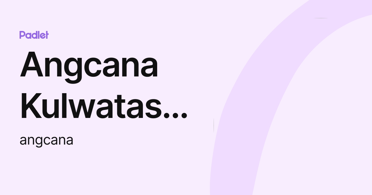 Angcana Kulwatasilwong (angcana) profile | Padlet