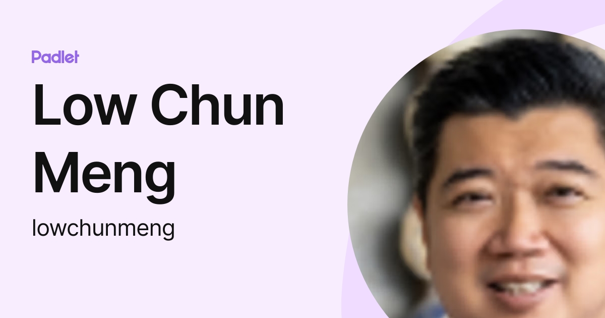 Low Chun Meng (lowchunmeng) profile | Padlet