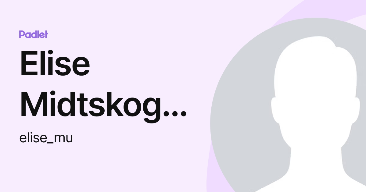 Elise Midtskogen Urset (elise_mu) profile | Padlet