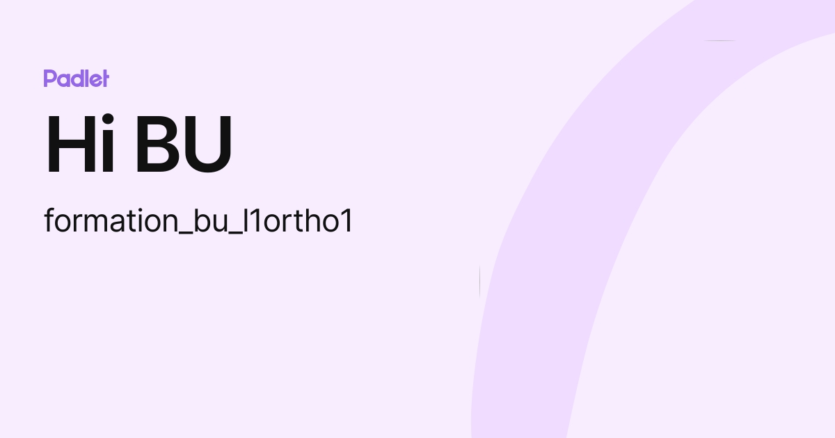 Hi BU (formation_bu_l1ortho1) profile | Padlet