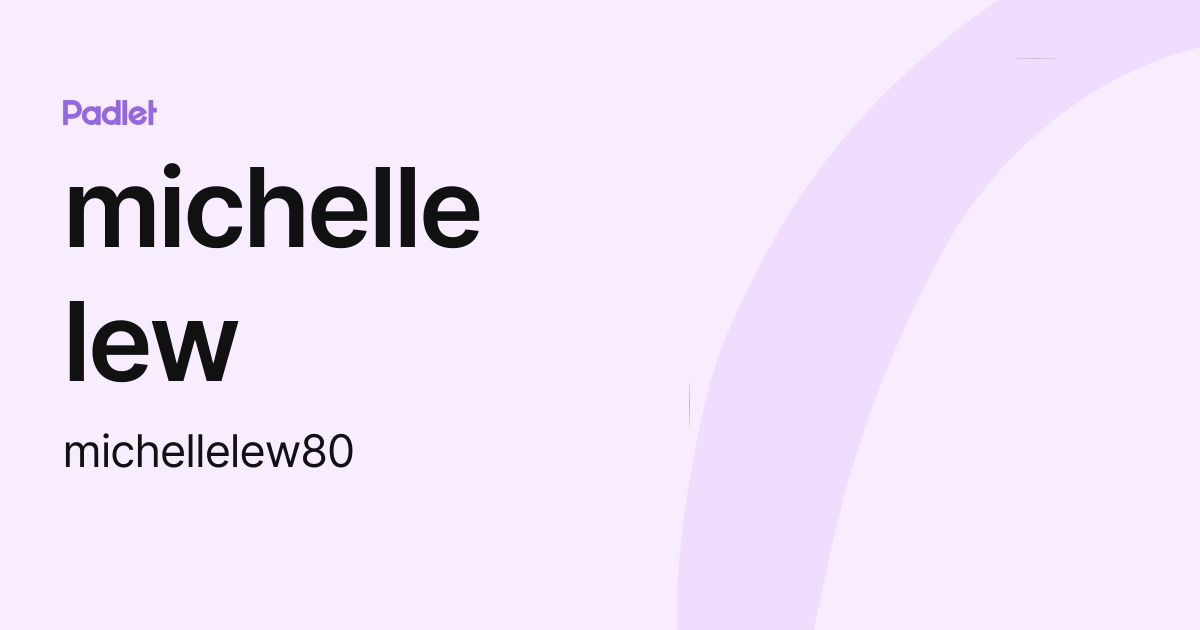 michelle lew (michellelew80) profile | Padlet