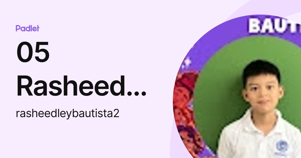 05 Rasheed Ley Bautista (rasheedleybautista2) profile | Padlet