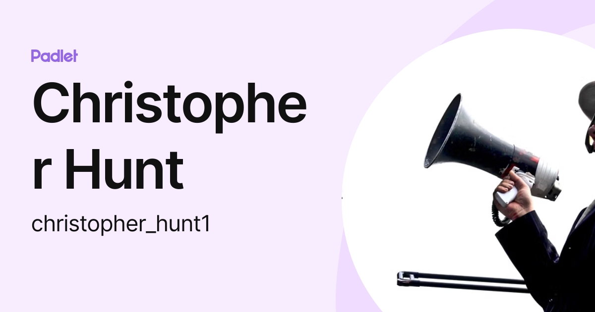 Christopher Hunt (christopher_hunt1) profile | Padlet