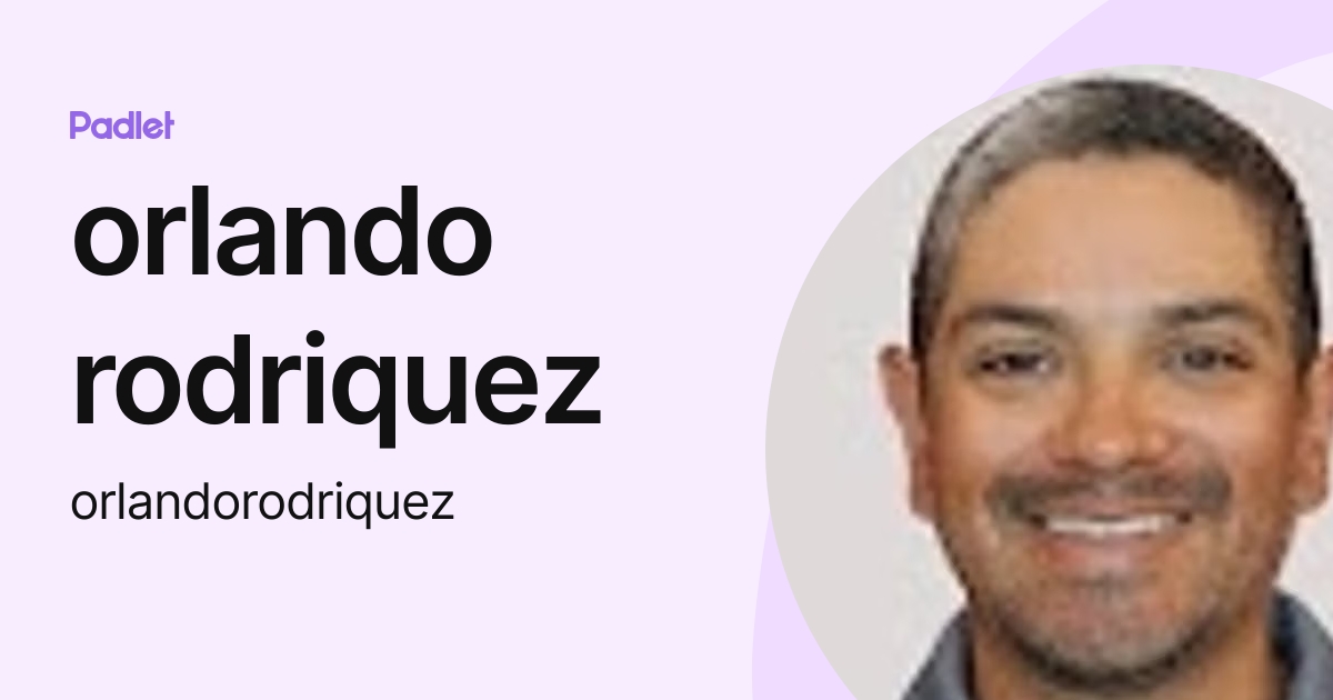 orlando rodriquez (orlandorodriquez) profile | Padlet
