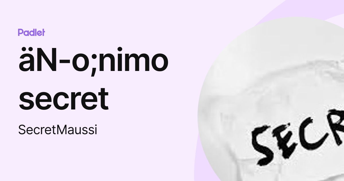 äN-o;nimo secret (SecretMaussi) profile | Padlet