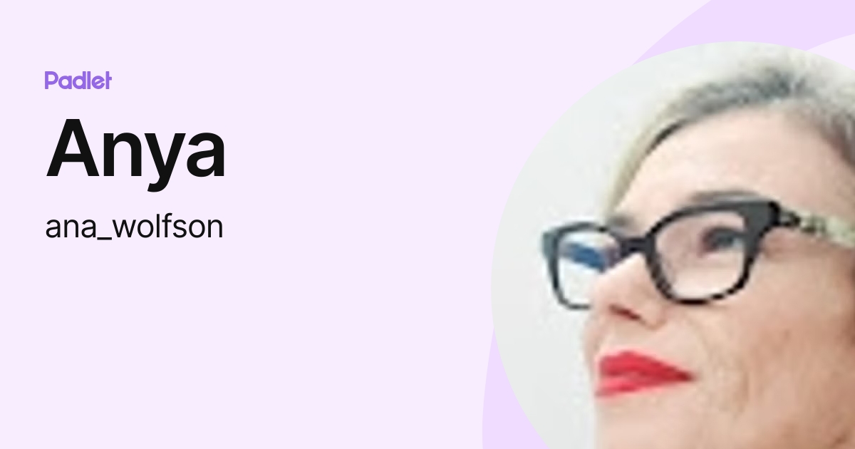 Anya (ana_wolfson) profile | Padlet