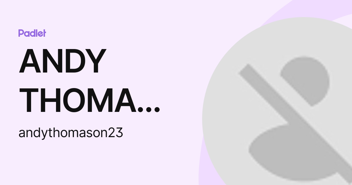 ANDY THOMASON (andythomason23) profile | Padlet