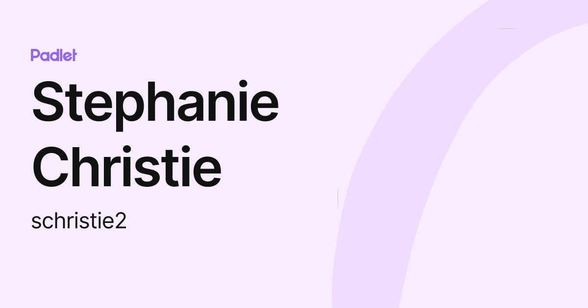 Stephanie Christie (schristie2) profile | Padlet