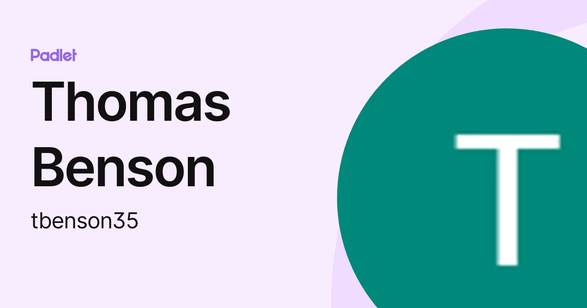 Thomas Benson (tbenson35) profile | Padlet