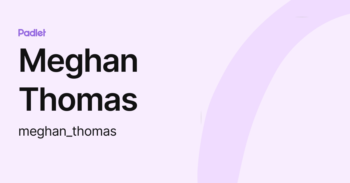 Meghan Thomas (meghan_thomas) profile | Padlet