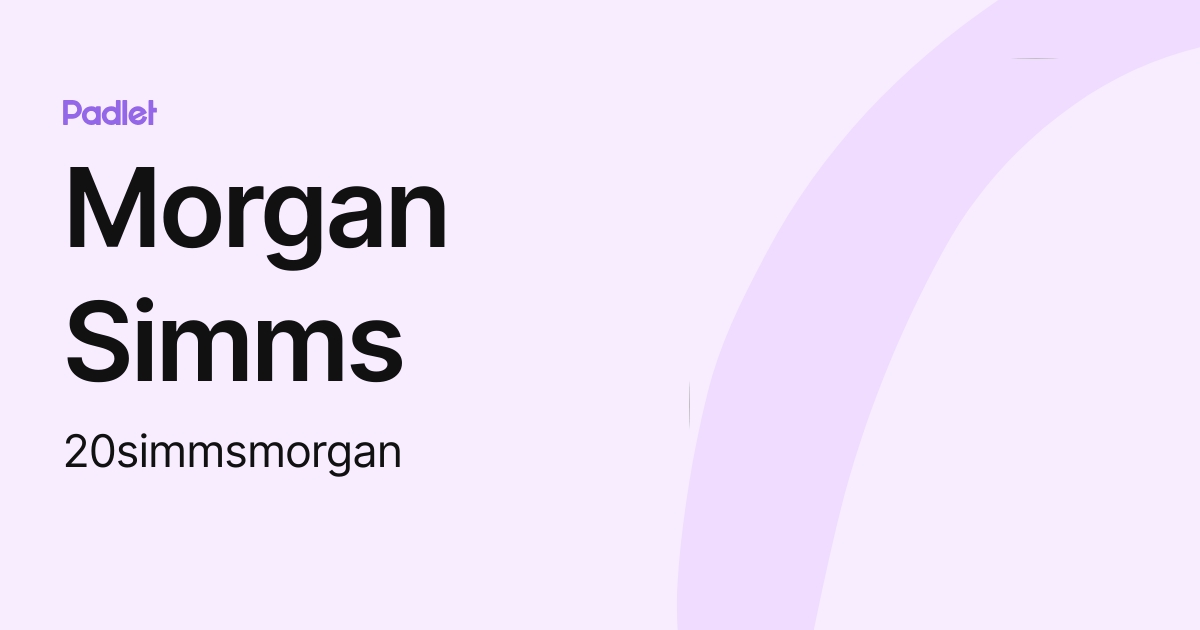 Morgan Simms (20simmsmorgan) profile | Padlet