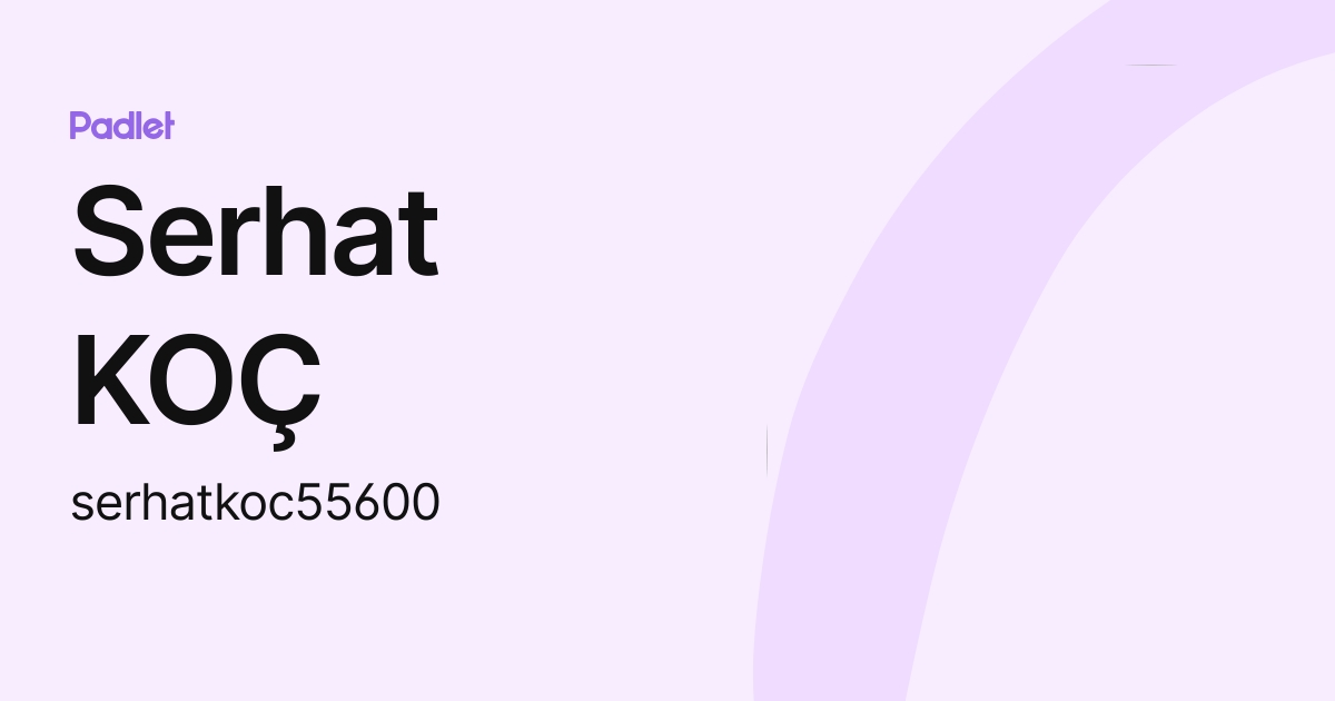 Serhat KOÇ (serhatkoc55600) profile | Padlet