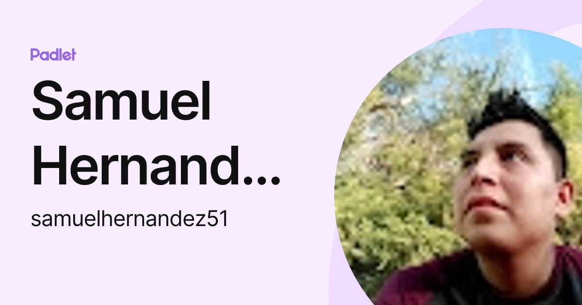 Samuel Hernandez Hernandez (samuelhernandez51) profile | Padlet