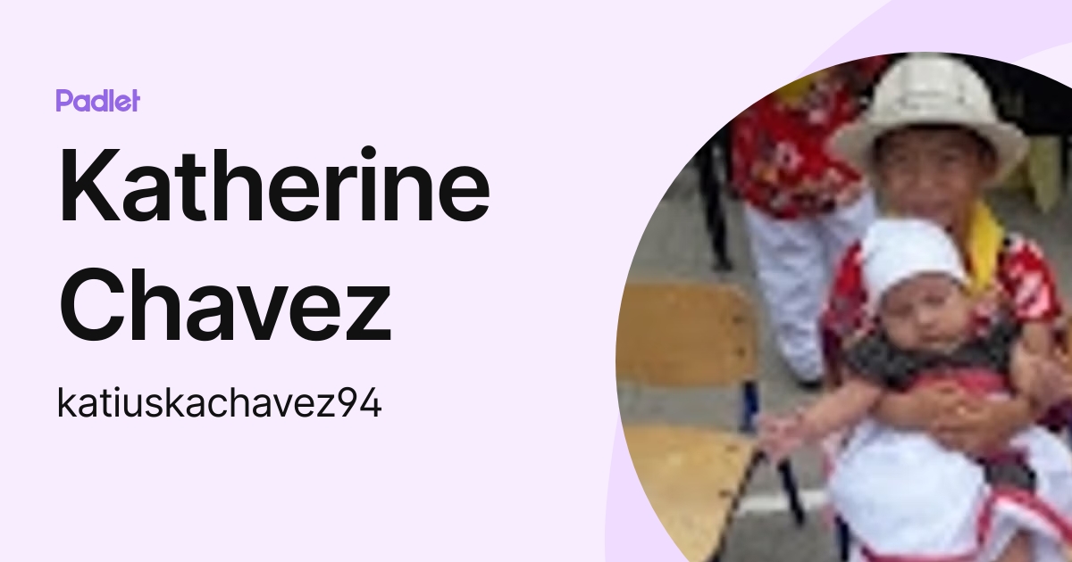 Katherine Chavez (katiuskachavez94) profile | Padlet