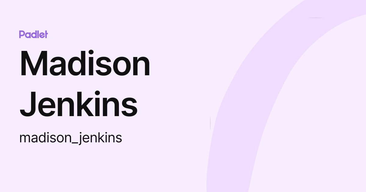 Madison Jenkins (madison_jenkins) profile | Padlet
