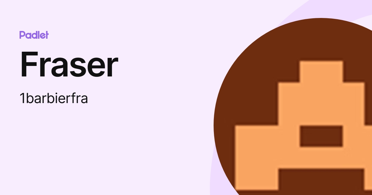 Fraser (1barbierfra) profile | Padlet