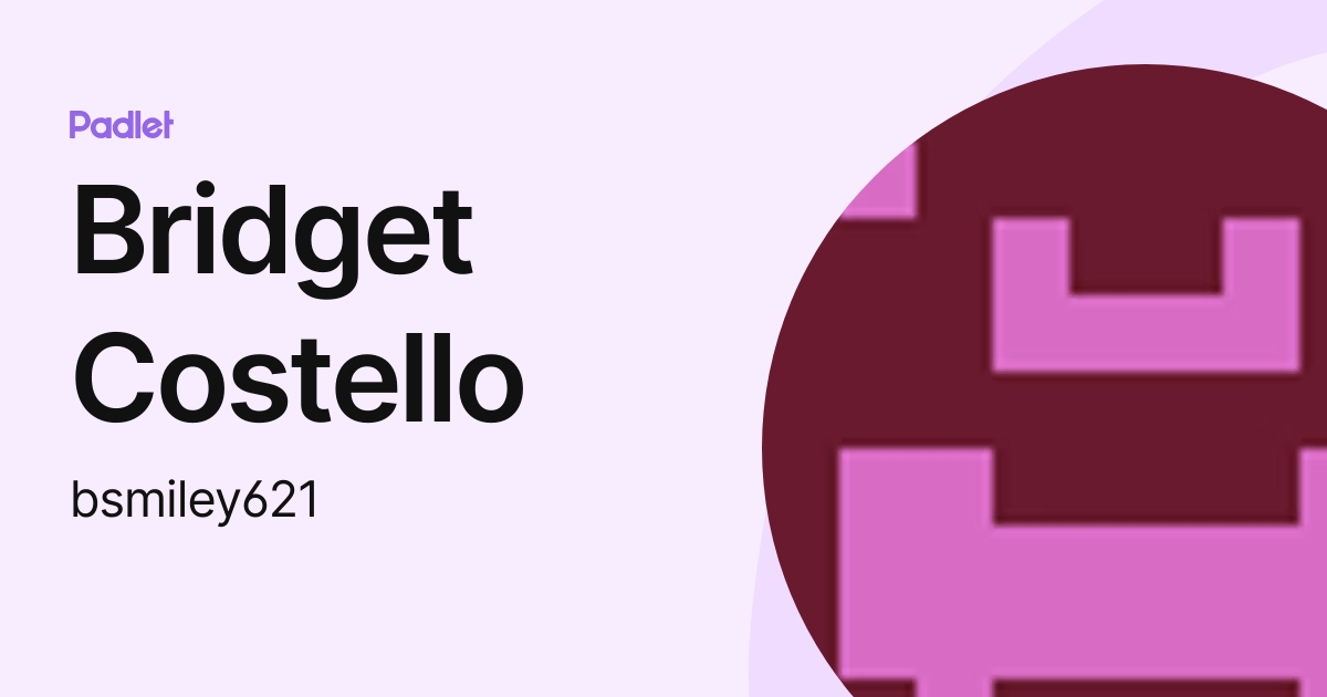 Bridget Costello (bsmiley621) profile | Padlet