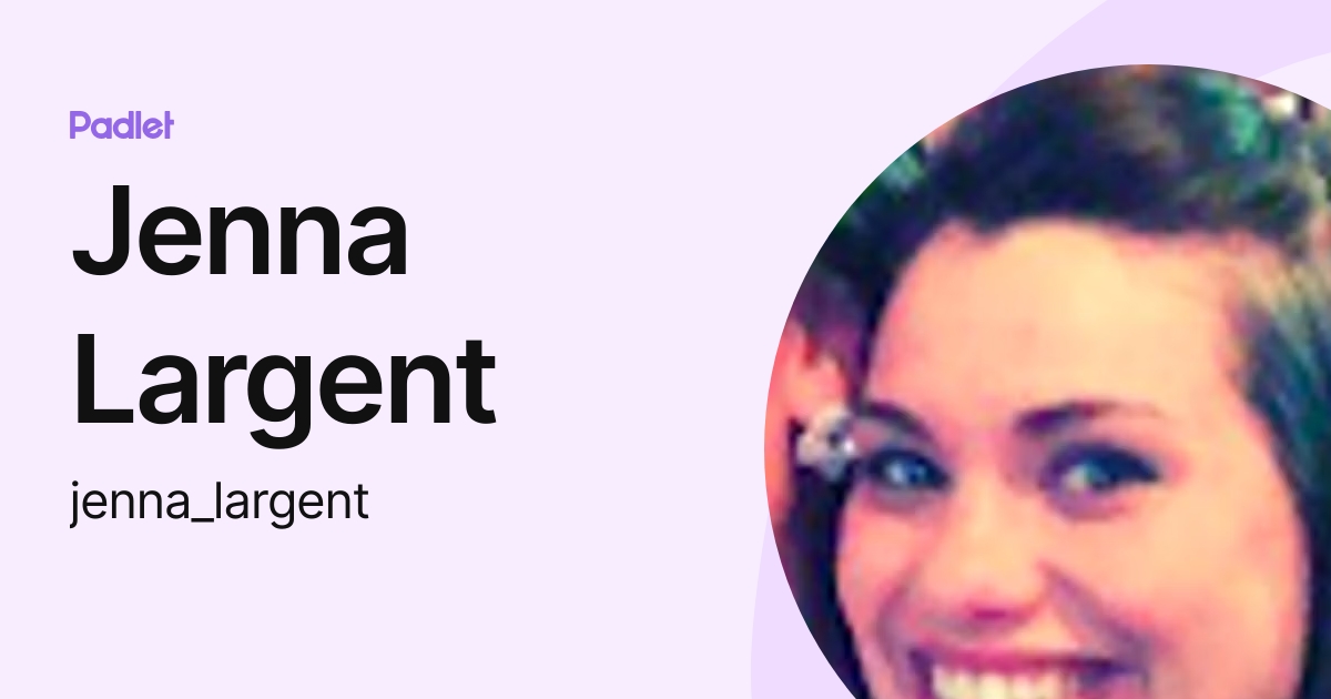 Jenna Largent (jenna_largent) profile | Padlet