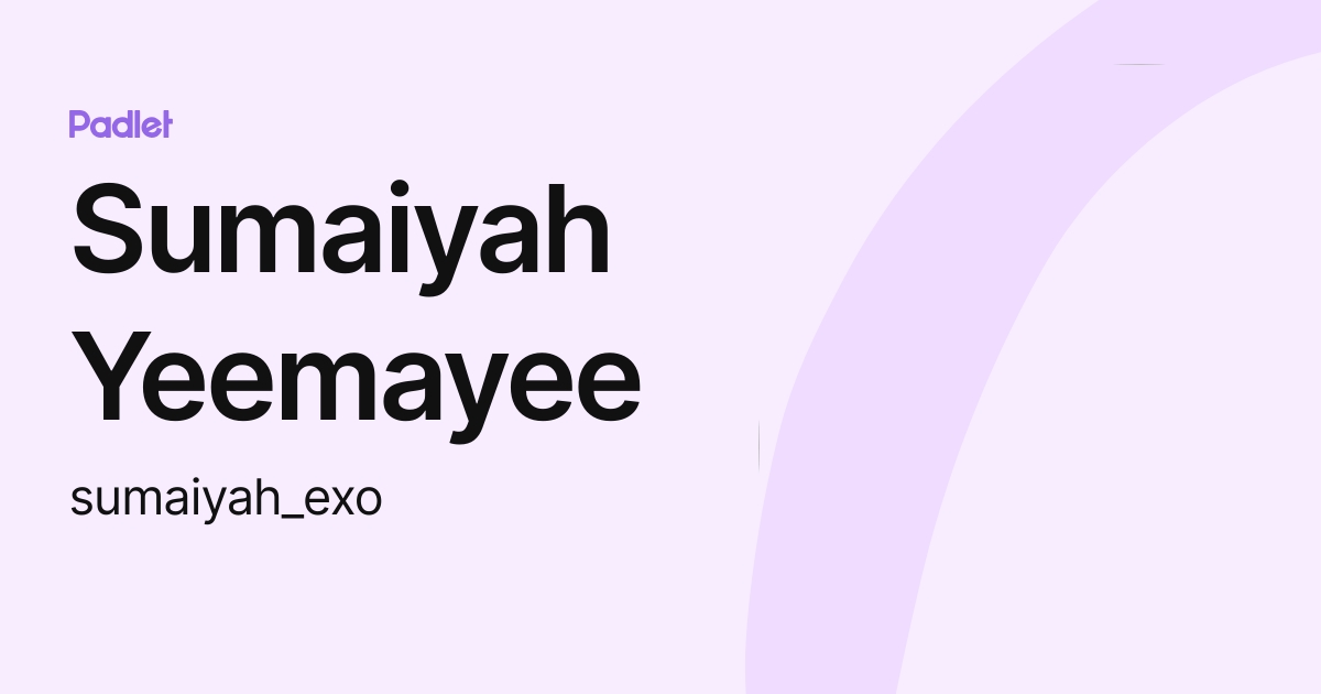 Sumaiyah Yeemayee (sumaiyah_exo) profile | Padlet