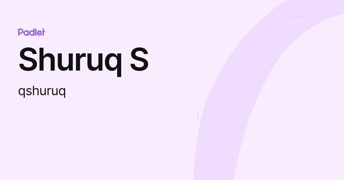 Shuruq S (qshuruq) profile | Padlet