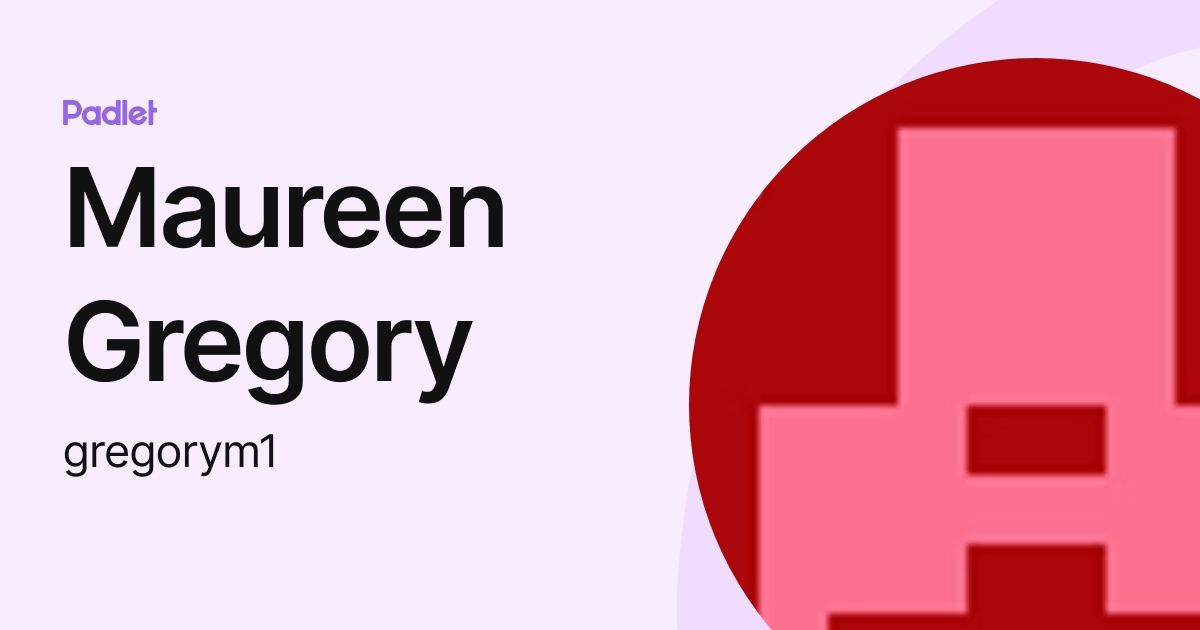 Maureen Gregory (gregorym1) profile | Padlet