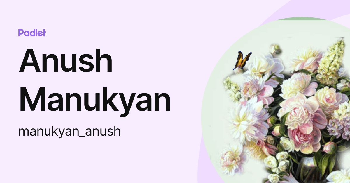 Anush Manukyan (manukyan_anush) profile | Padlet