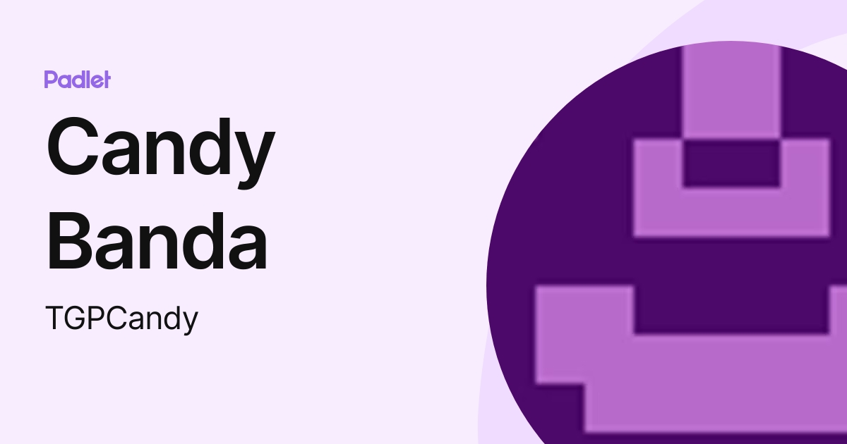 Candy Banda (TGPCandy) profile | Padlet