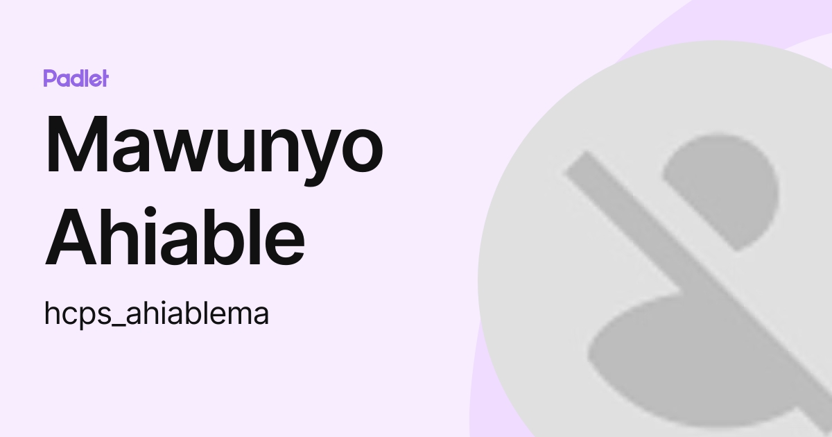 Mawunyo Ahiable (hcps_ahiablema) profile | Padlet