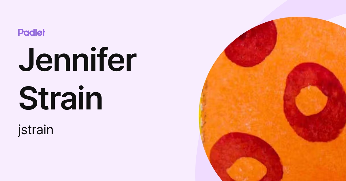 Jennifer Strain (jstrain) profile | Padlet