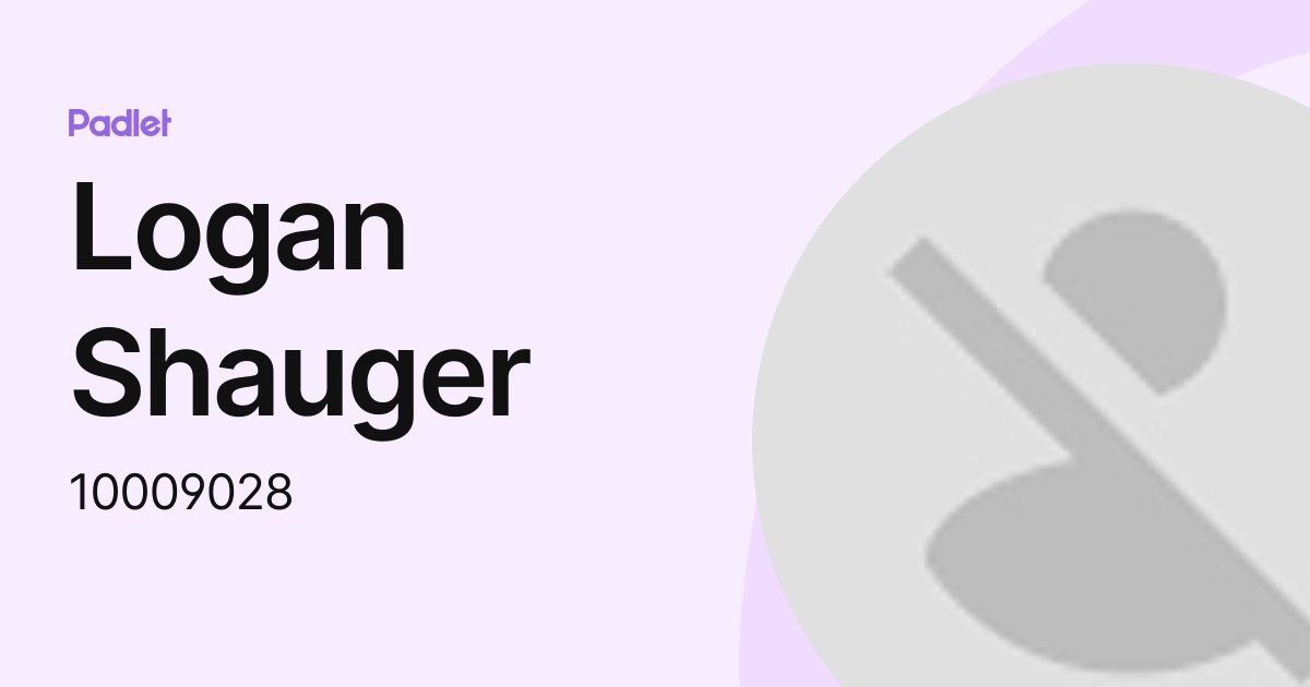 Logan Shauger (10009028) profile | Padlet