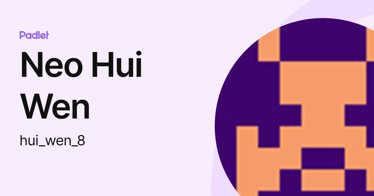 Neo Hui Wen (hui_wen_8) profile | Padlet