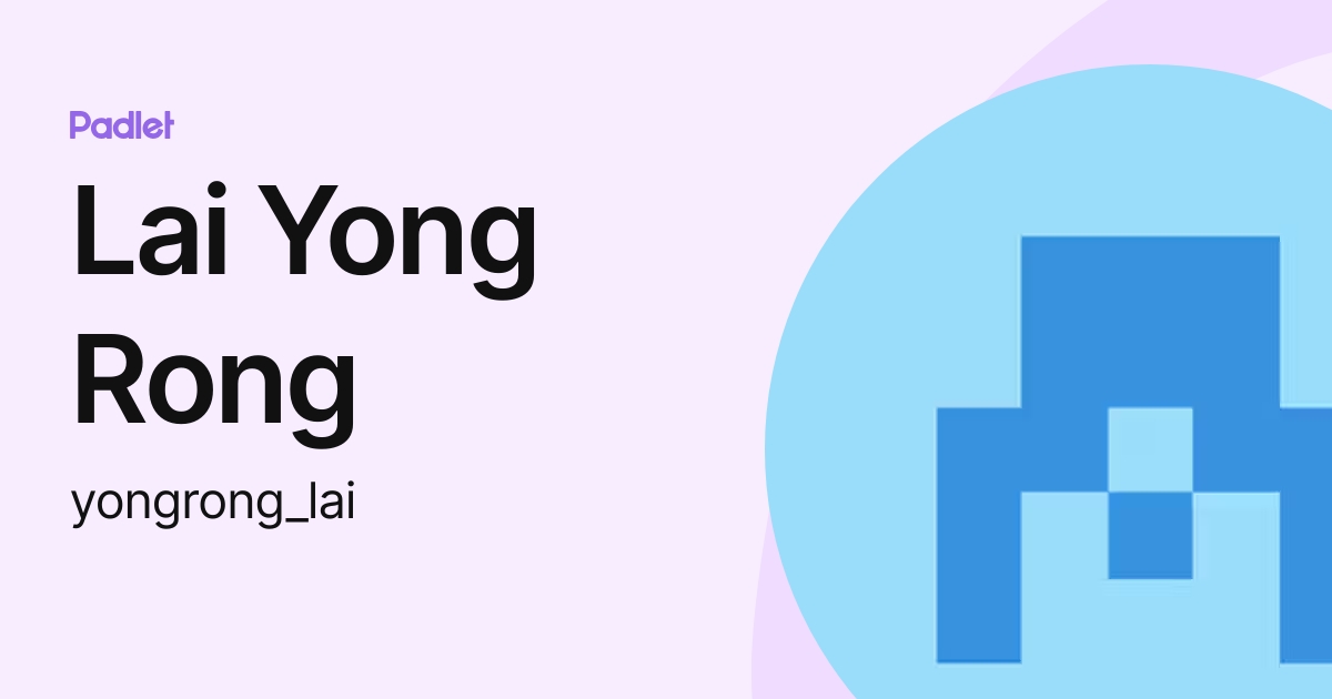 Lai Yong Rong (yongrong_lai) profile | Padlet