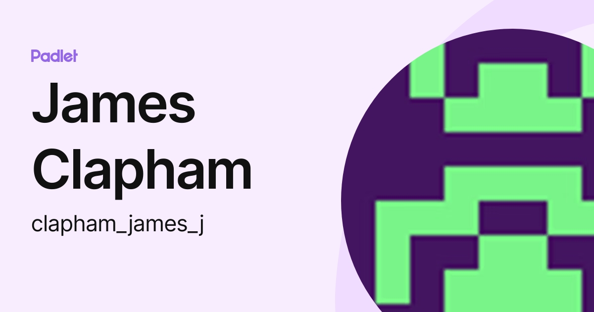 James Clapham (clapham_james_j) profile | Padlet