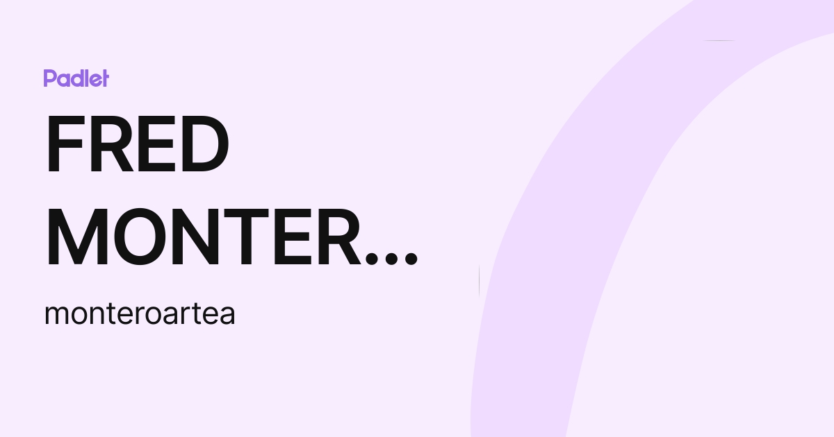 FRED MONTERO ARTEAGA (monteroartea) profile | Padlet