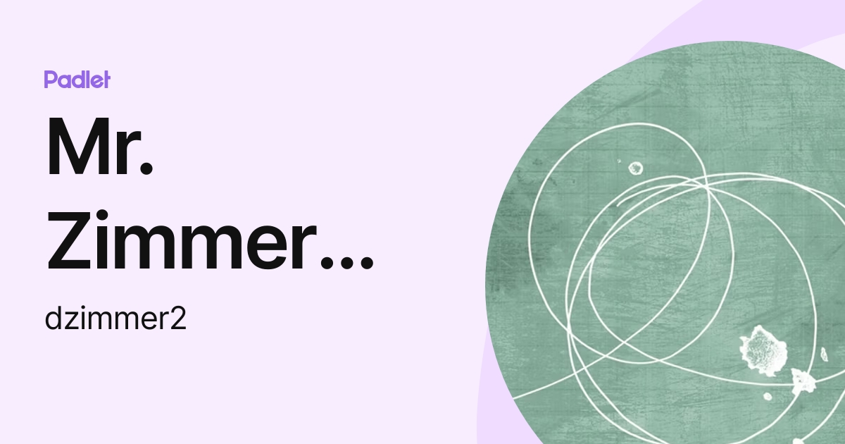 Mr. Zimmerman (dzimmer2) profile | Padlet