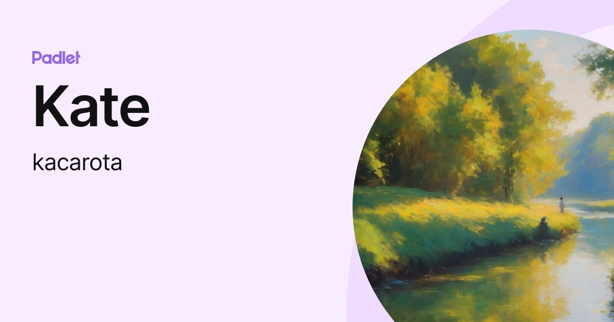 Kate (kacarota) profile | Padlet