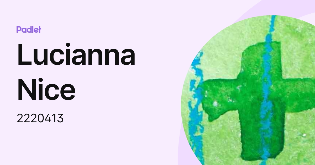 Lucianna Nice (2220413) profile | Padlet