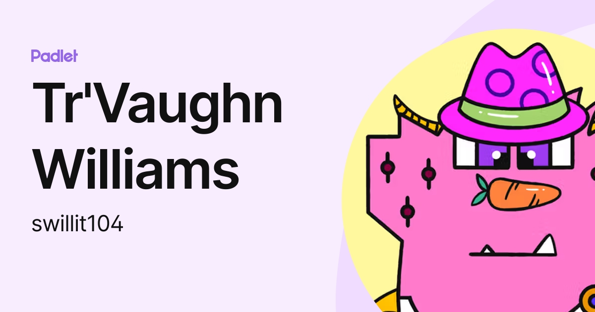 Tr'Vaughn Williams (swillit104) profile | Padlet