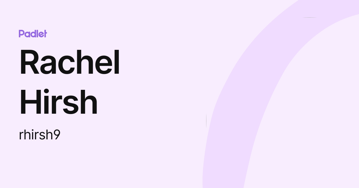 Rachel Hirsh (rhirsh9) profile | Padlet