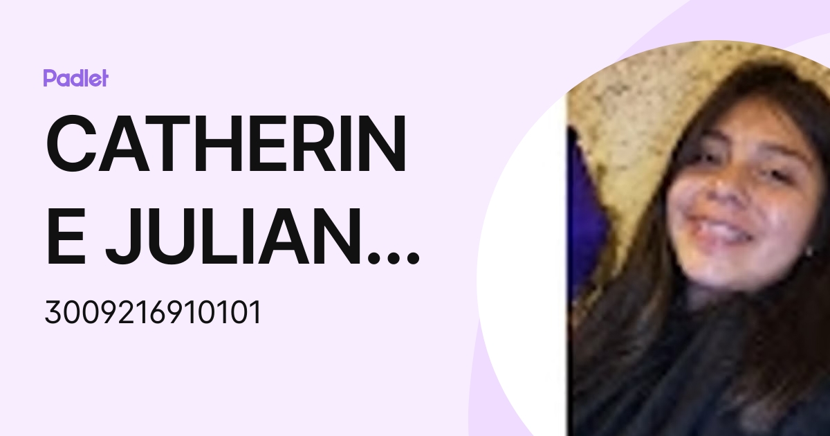 CATHERINE JULIANA DELGADO LOPEZ (3009216910101) profile | Padlet
