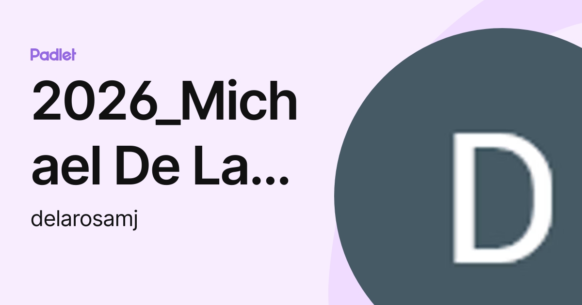 2026_Michael De La Rosa (delarosamj) profile | Padlet