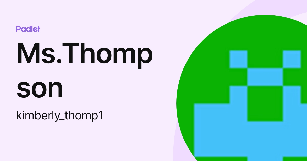 Ms.Thompson (kimberly_thomp1) profile | Padlet