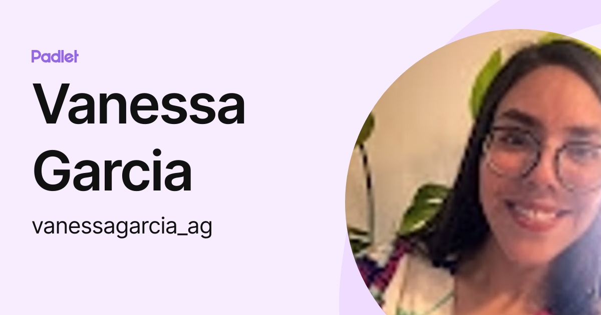 Vanessa Garcia (vanessagarcia_ag) profile | Padlet